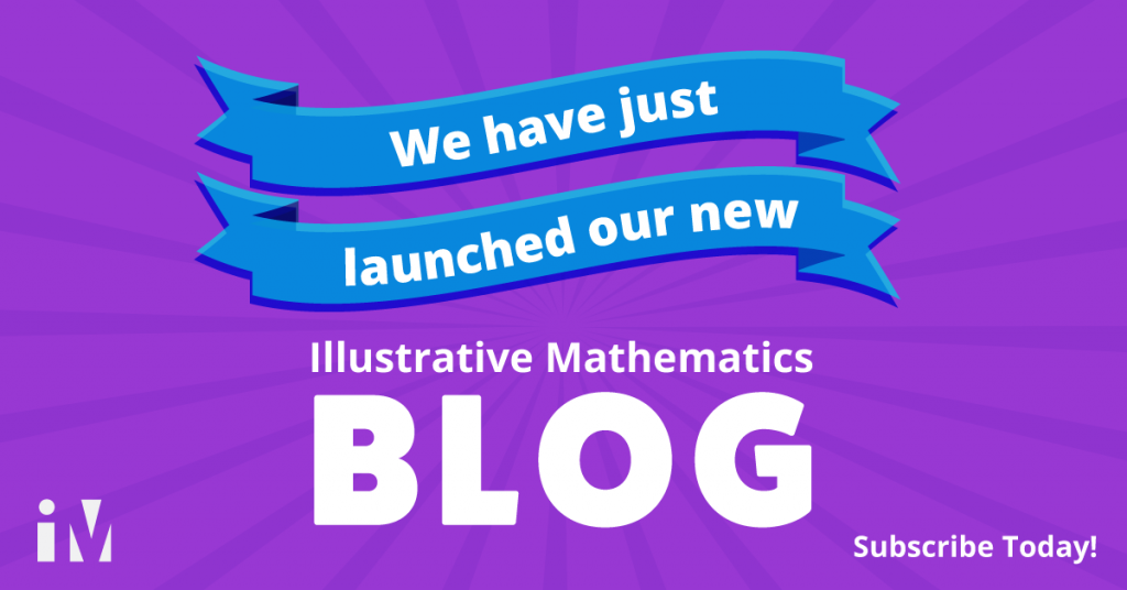 Welcome to the new Illustrative Mathematics blog! - IM CERTIFIED® BLOG