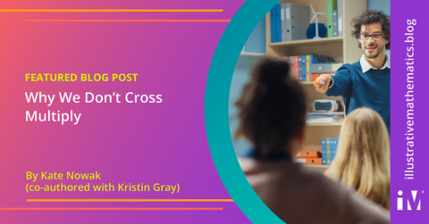 Why We Don’t Cross Multiply - IM CERTIFIED® BLOG