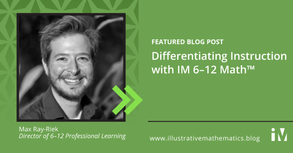 Differentiating Instruction with IM 6–12 Math™ - IM CERTIFIED® BLOG Differentiating Instruction with IM 6–12 Math™ - IM CERTIFIED® BLOG