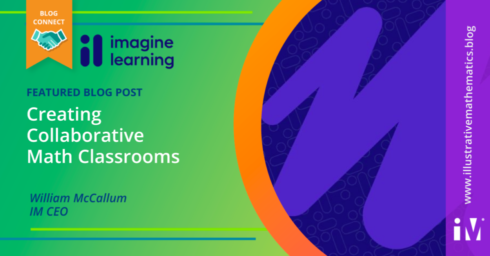 Creating Collaborative Math Classrooms - IM CERTIFIED® BLOG
