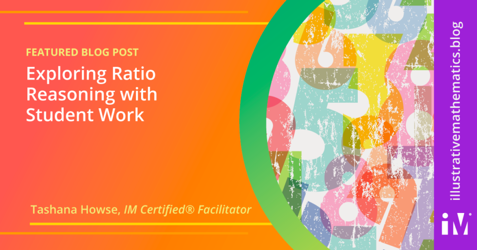 Exploring Ratio Reasoning with Student Work - IM CERTIFIED® BLOG