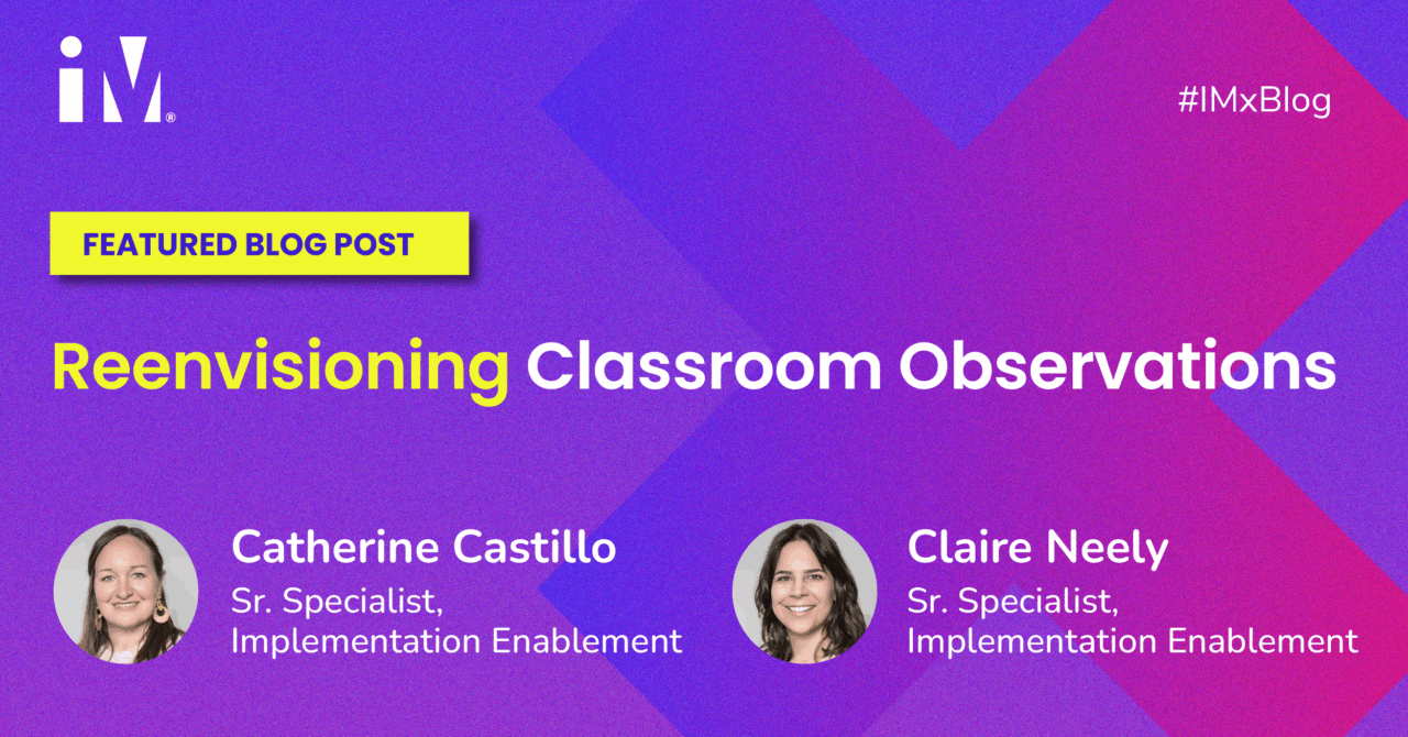 Reenvisioning Classroom Observations - IM CERTIFIED® BLOG